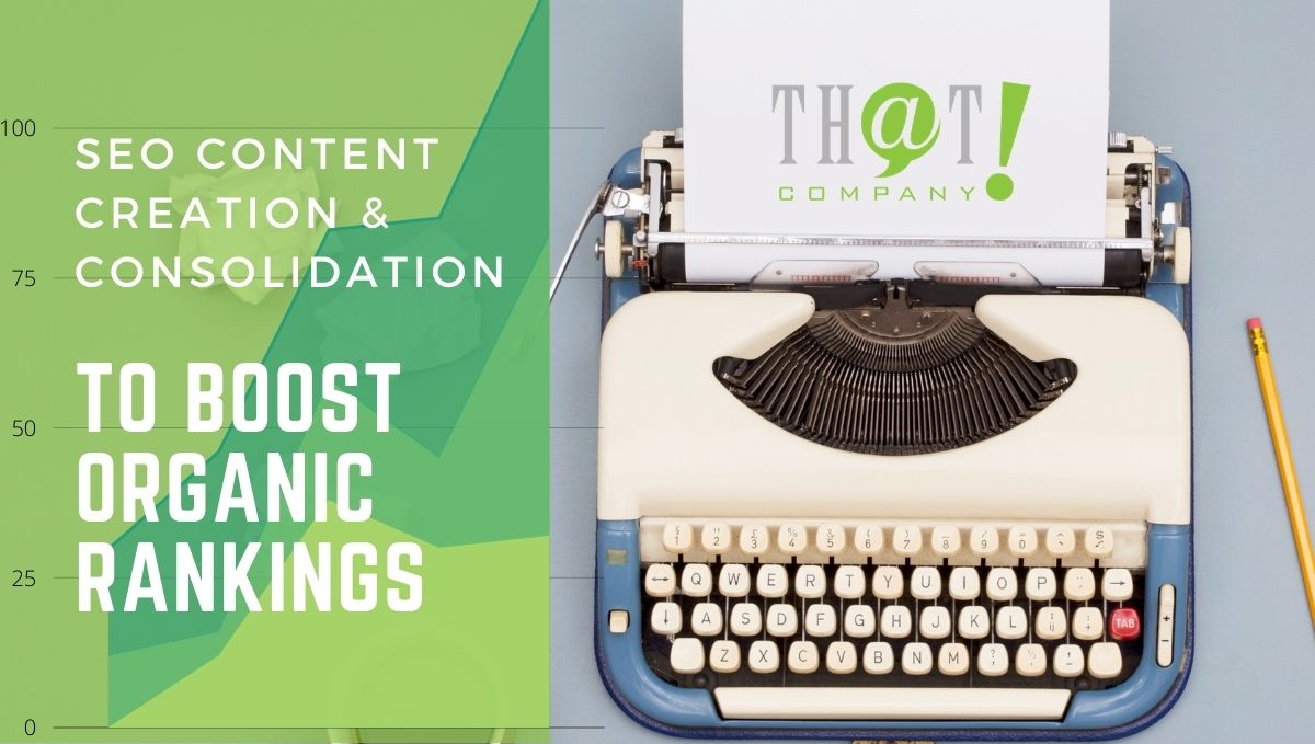 SEO Content Creation & Consolidation To Increase Your SEO Rankings