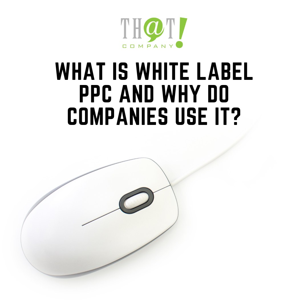 Pay-Per-Click | What is White Label PPC and Why Do Companies Use It?