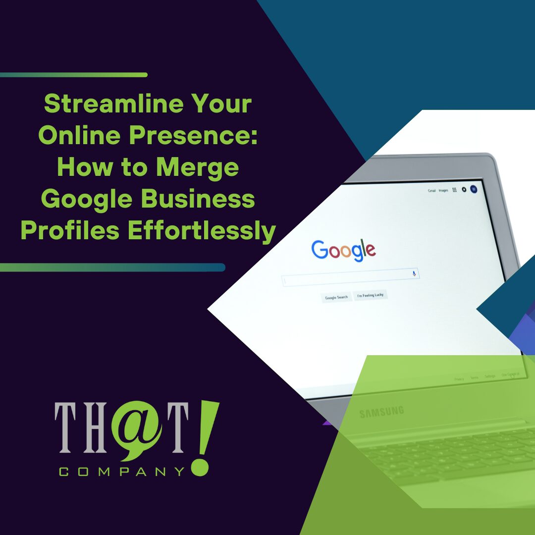 How to Merge Google Business Profiles | Refining Online Presence