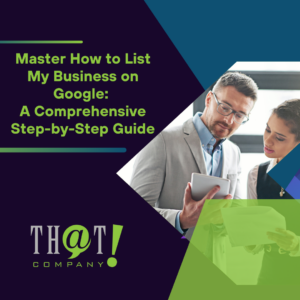 How to List My Business on Google: A Step-by-Step Guide
