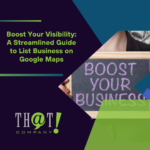 Expand Your Reach: Your Guide to List Business on Google Maps
