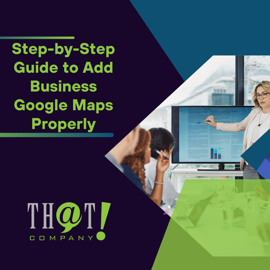 Easy Steps to Add Business Google Maps Correctly