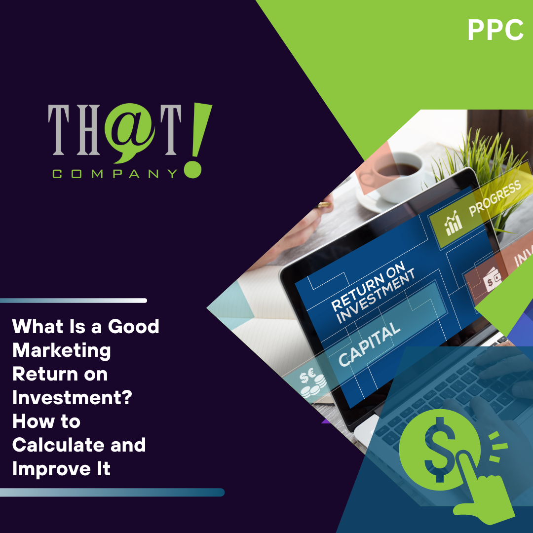 What Is a Good Marketing Return on Investment? Calculation Tips
